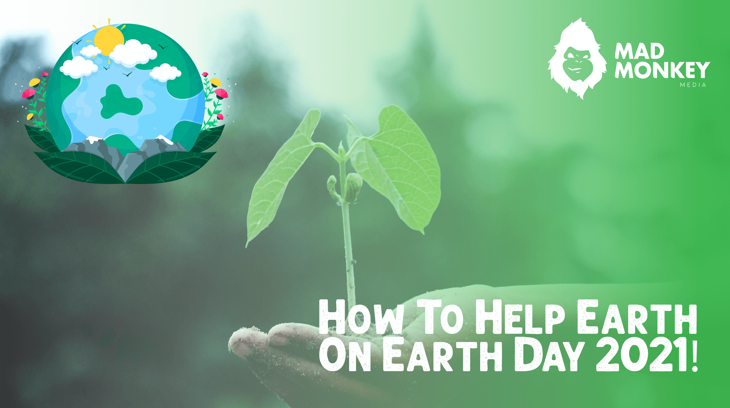 [:en]How To Help Earth On Earth Day 2021![:] - MAD Monkey Media